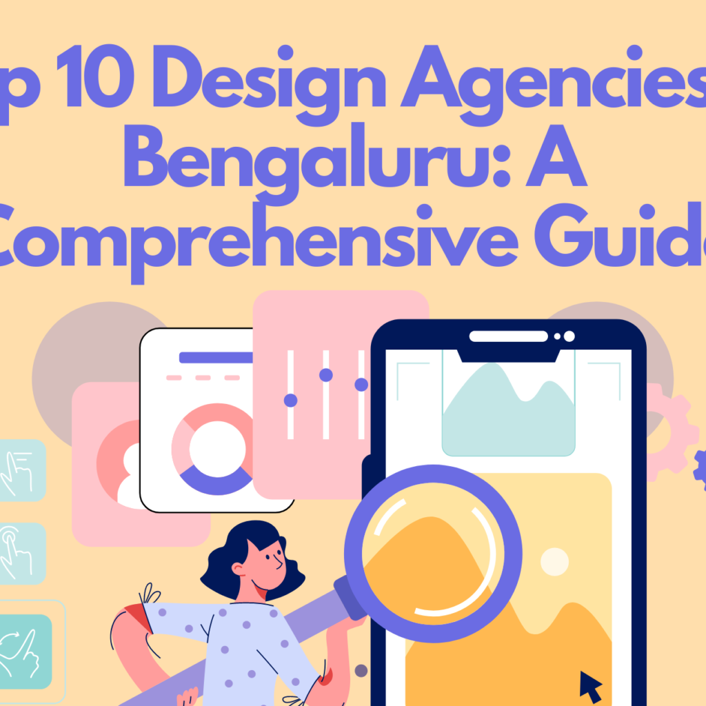 Top 10 Design Agencies in Bangalore (2023). A Comprehensive Guide.